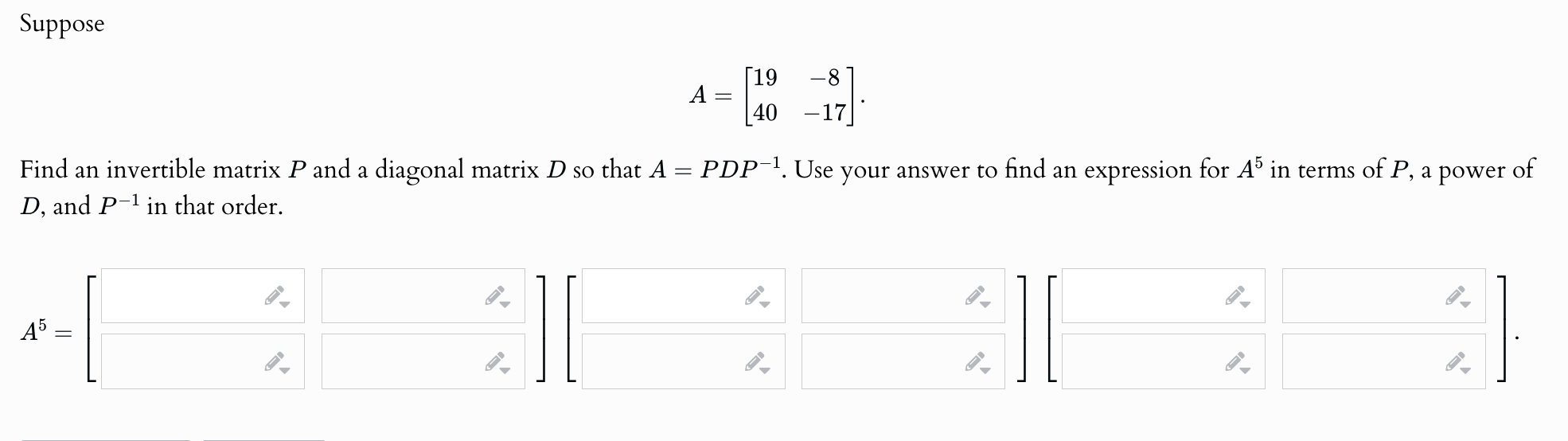 Solved SupposeA=[19-840-17].Find an invertible matrix P ﻿and | Chegg.com