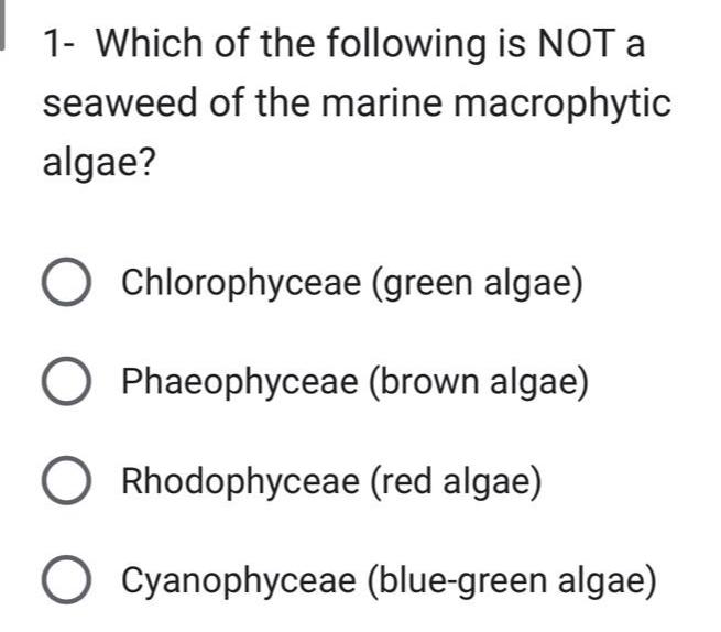 Solved 1- ﻿Which of the following is NOT a seaweed of the | Chegg.com