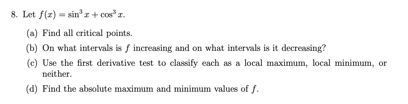 Solved Let f(x)=sin3x+cos3x.(a) ﻿Find all critical | Chegg.com