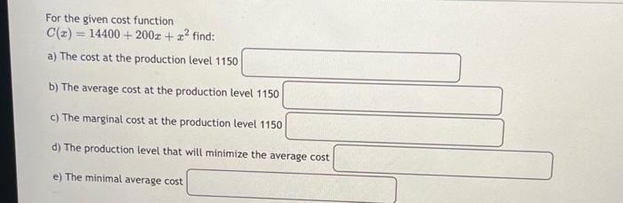Solved For the given cost function C(x)=14400+200x+x2 find: | Chegg.com