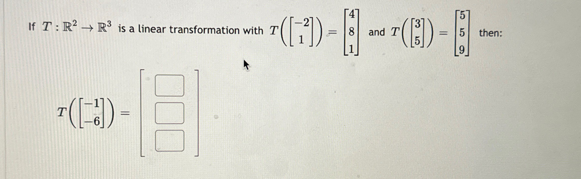 Solved If T:R2→R3 ﻿is a linear transformation with | Chegg.com