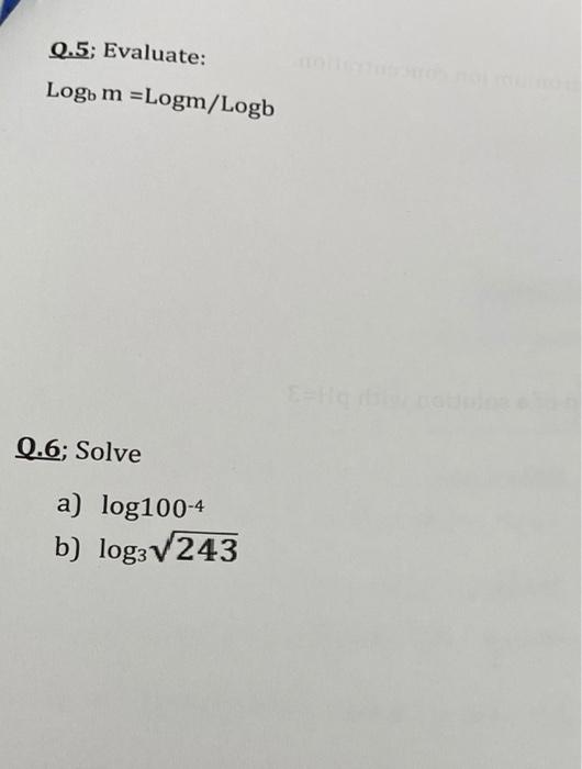 Solved Q.5; Evaluate: Log) m =Logm/Logb 2.6; Solve a) | Chegg.com