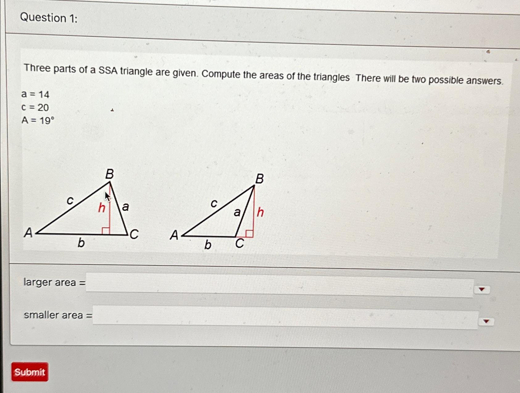 Solved Question 1:Three parts of a SSA triangle are given. | Chegg.com