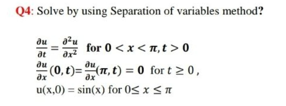 Solved Q4: Solve by using Separation of variables method? ди | Chegg.com