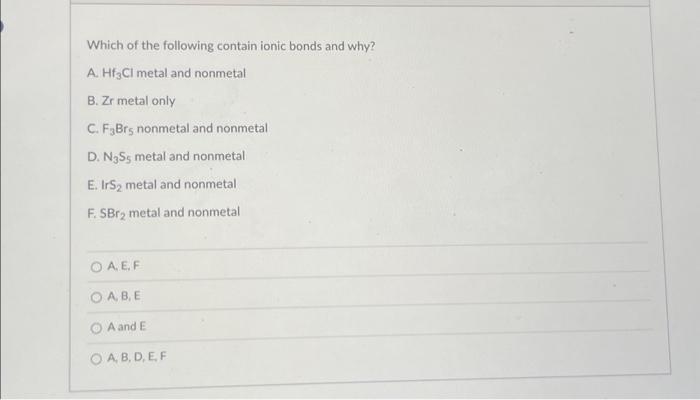 Solved Which of the following contain ionic bonds and why? | Chegg.com