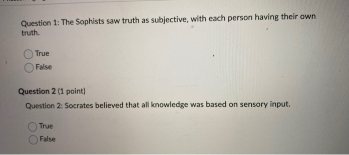 Solved Question 1: The Sophists saw truth as subjective, | Chegg.com