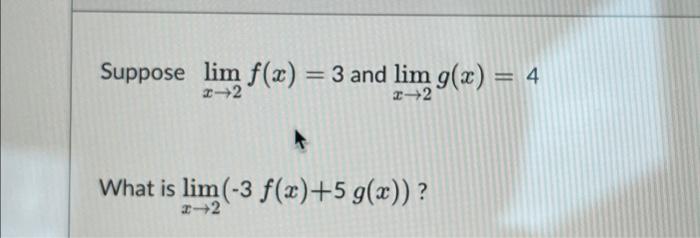 Solved Suppose lim f(x) = 3 and lim g(x) = 4 x-2 x-2 A What | Chegg.com