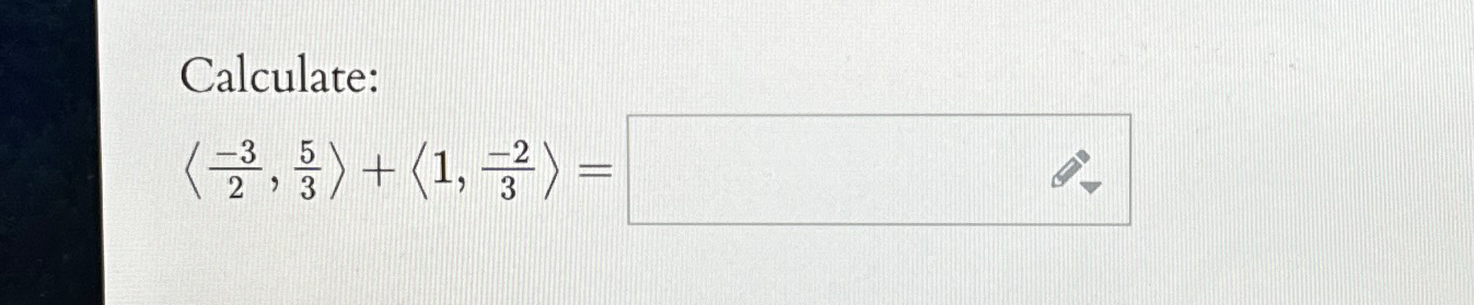 Solved Calculate:(:-32,53:)+(:1,-23:)= | Chegg.com