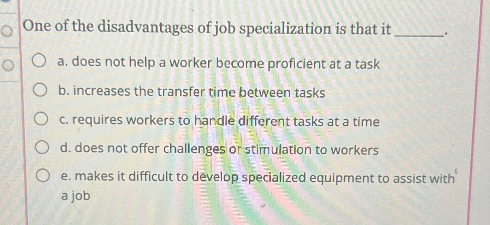 Solved One of the disadvantages of job specialization is | Chegg.com
