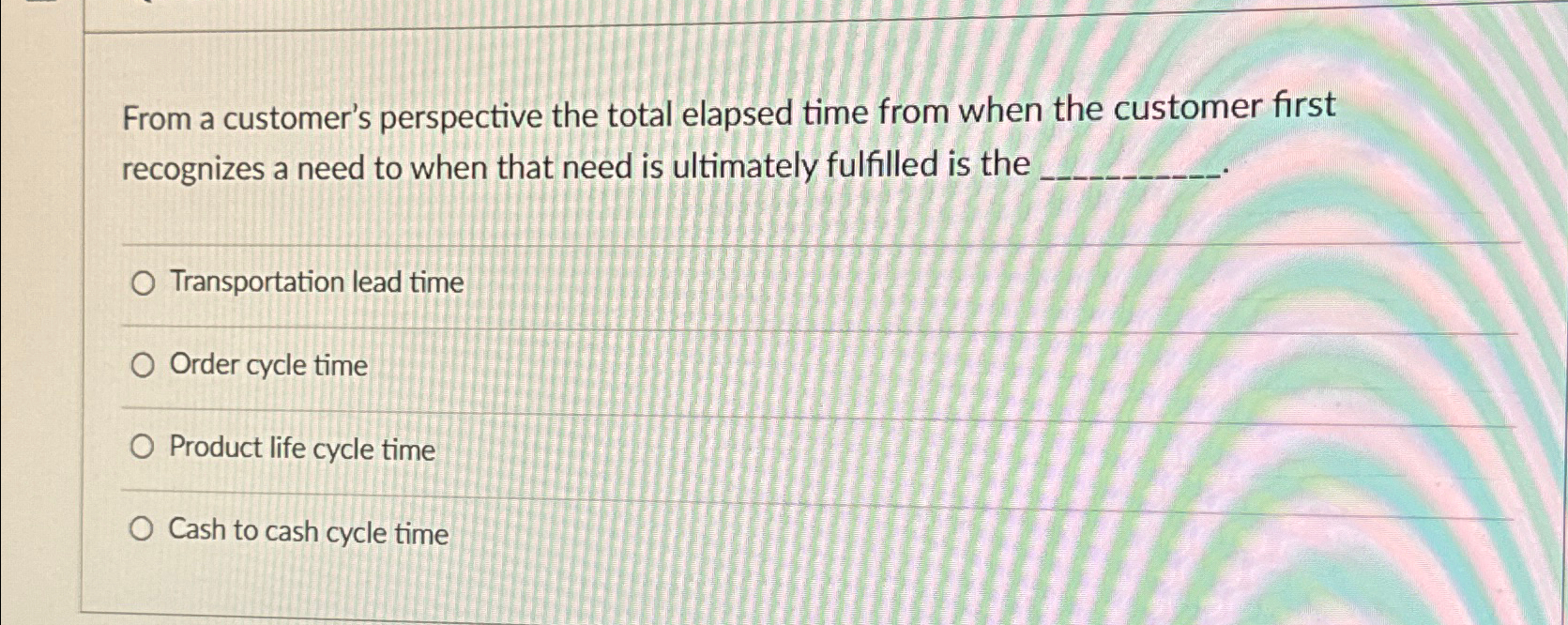 Solved From a customer's perspective the total elapsed time | Chegg.com
