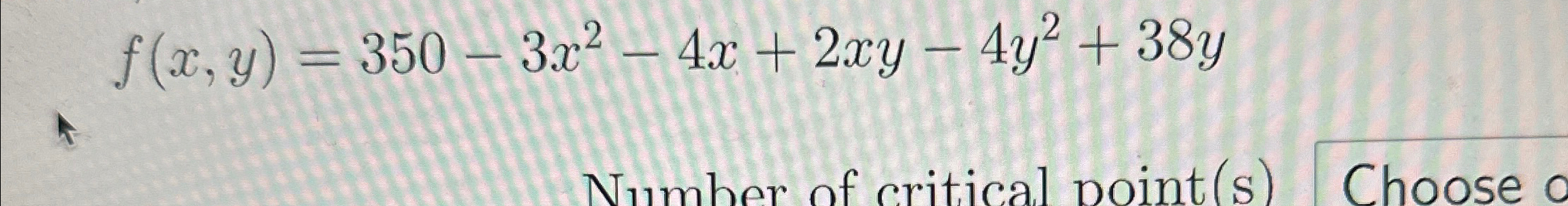 Solved f(x,y)=350-3x2-4x+2xy-4y2+38yFind critical points | Chegg.com