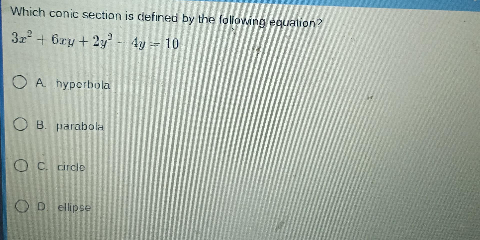 Solved Which conic section is defined by the following | Chegg.com