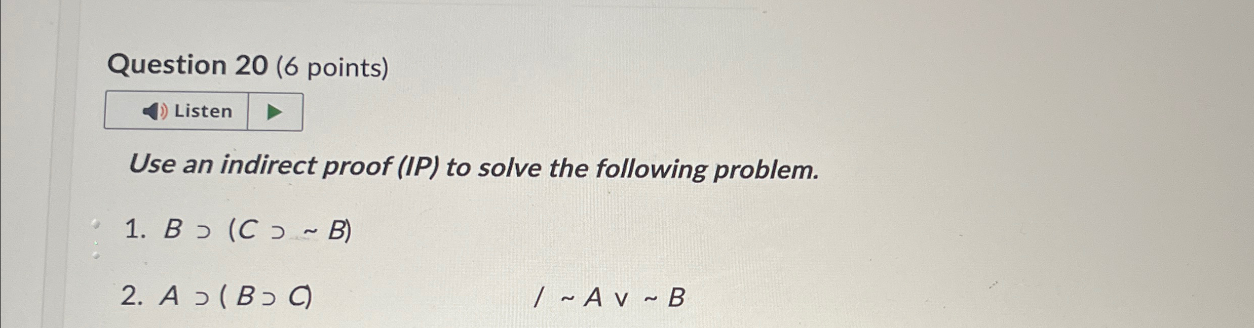 Solved Question 20 (6 ﻿points)Use an indirect proof (IP) ﻿to | Chegg.com