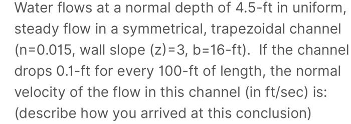 Solved Water flows at a normal depth of 4.5-ft in uniform, | Chegg.com