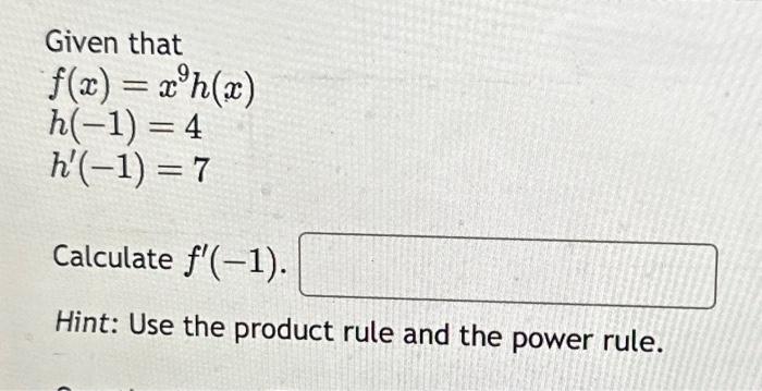 Solved Given that f(x)=x9h(x)h(−1)=4h′(−1)=7 Calculate | Chegg.com