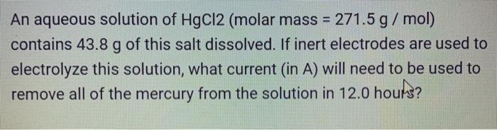 Solved An aqueous solution of HgCl2 (molar mass = 271.5 | Chegg.com