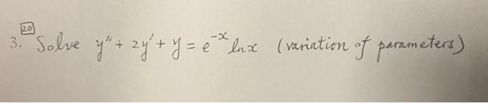 Solved 3. Solve y′′+2y′+y=e−xlnx (variation of parameters) | Chegg.com