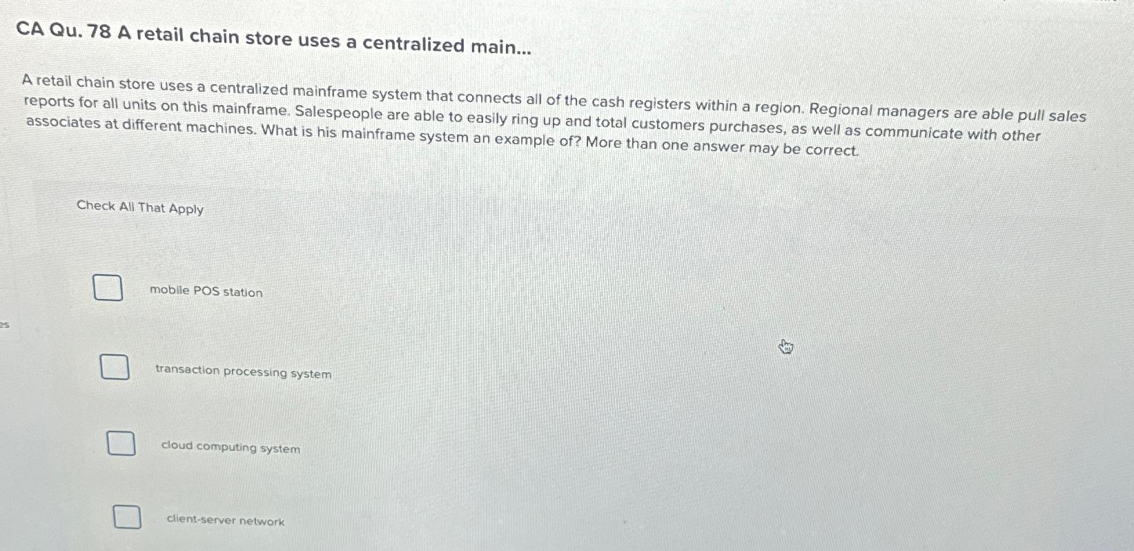 Solved CA Qu. 78 ﻿A retail chain store uses a centralized | Chegg.com