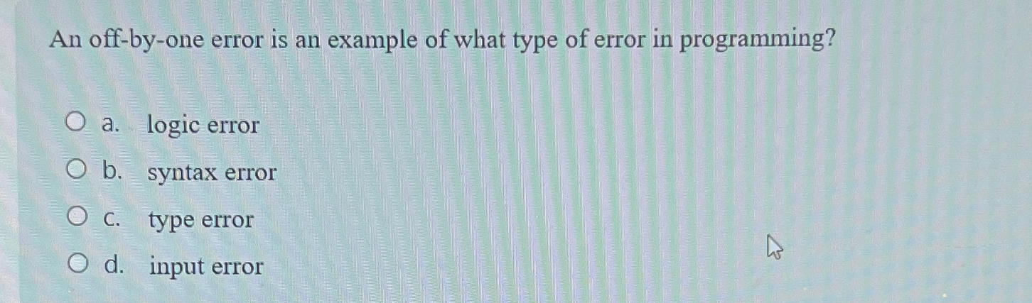 Solved An off-by-one error is an example of what type of | Chegg.com