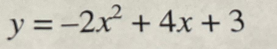 y=-2x2+4x+3 | Chegg.com