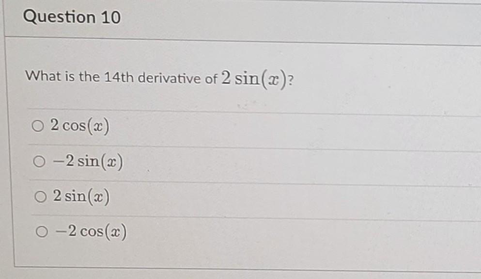 Solved What is the 14th derivative of 2sin(x) ? 2cos(x) | Chegg.com