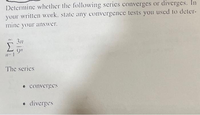 Solved Determine whether the following serics converges or | Chegg.com Solved Determine whether the following serics converges or | Chegg.com