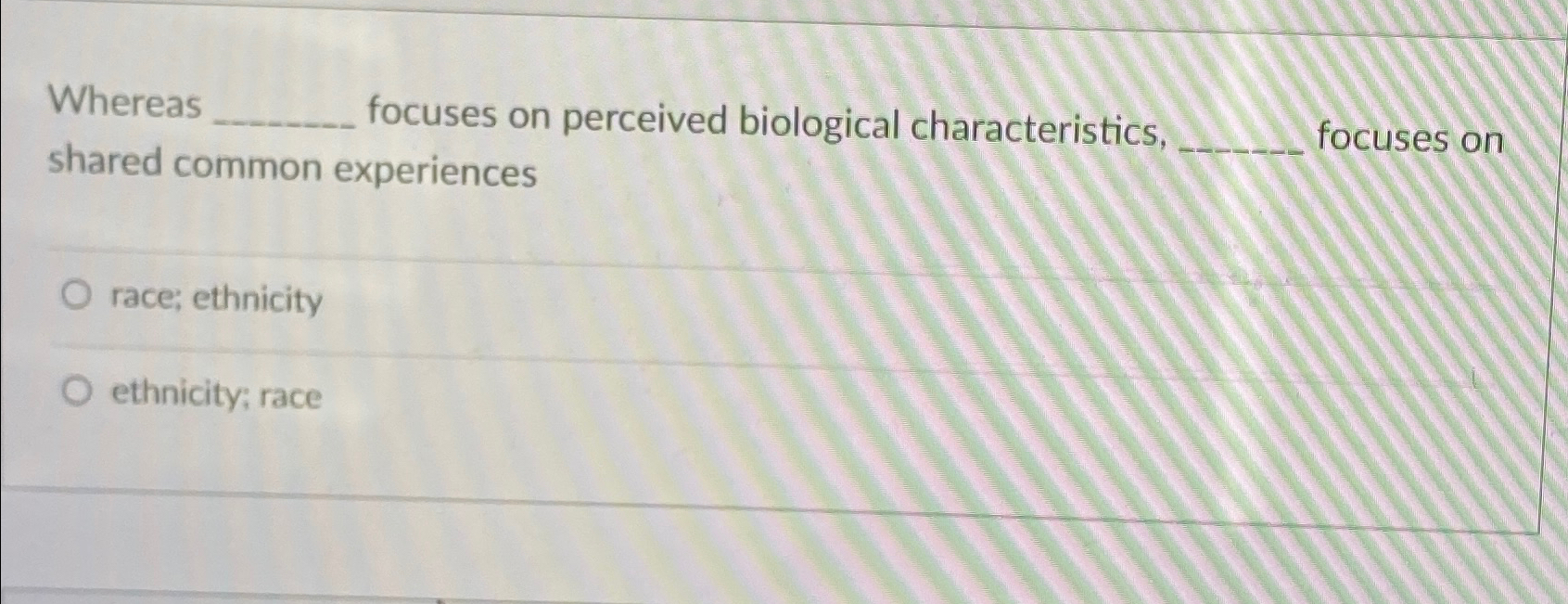 Solved Whereas focuses on perceived biological | Chegg.com