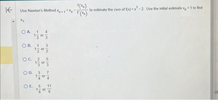 Solved Use Newton's Method xn+1=xn−f′(xn)f(xn) to estimate | Chegg.com