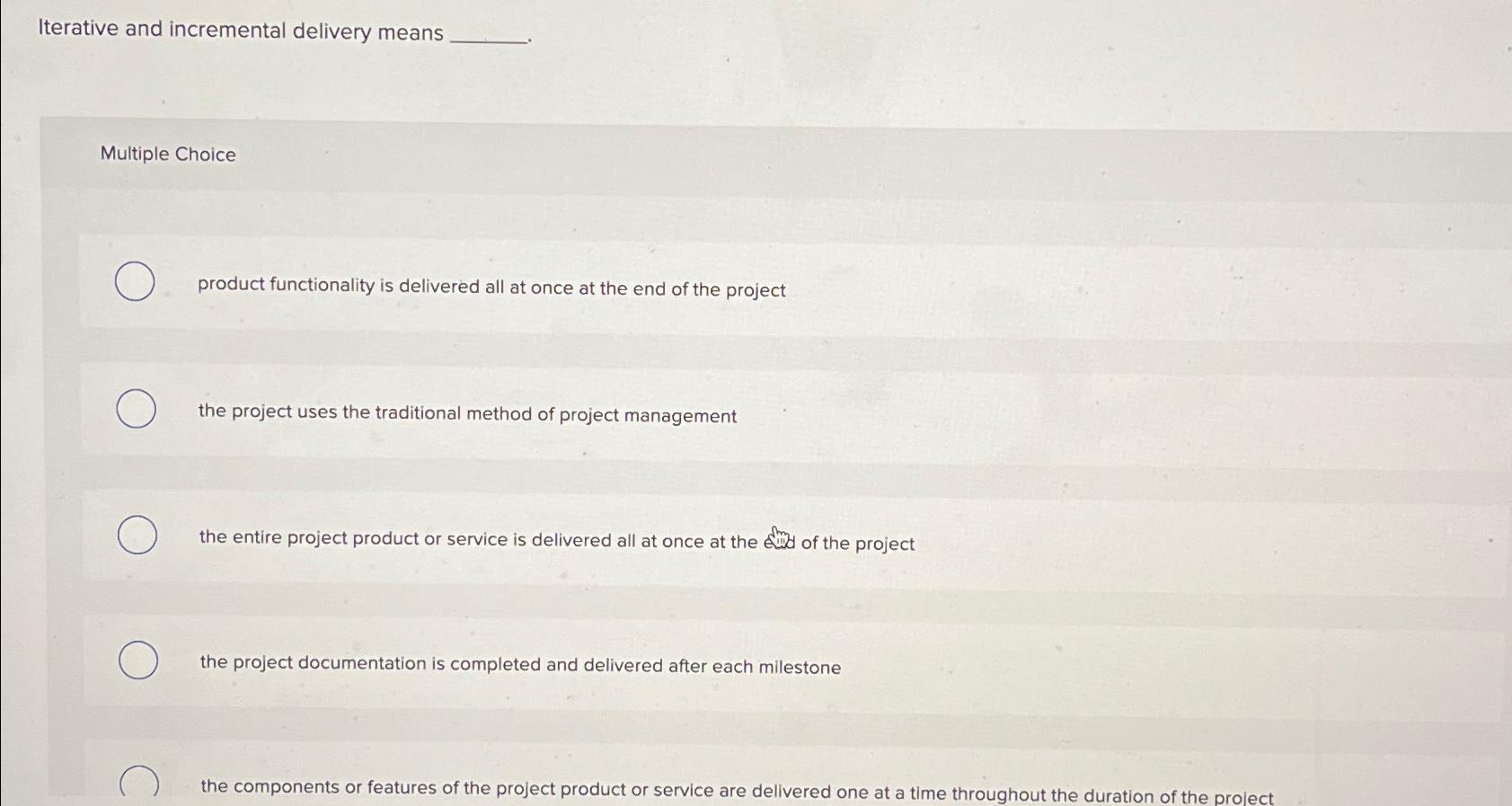 Solved Iterative and incremental delivery meansMultiple | Chegg.com