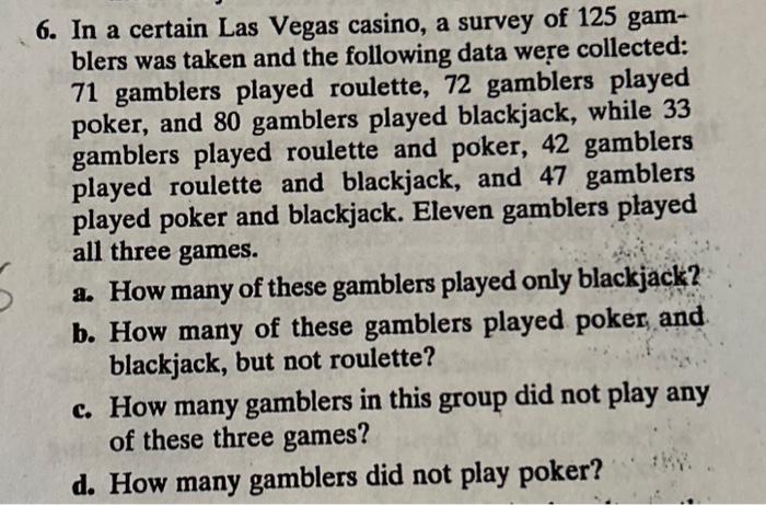 Solved 6. In a certain Las Vegas casino, a survey of 125 | Chegg.com