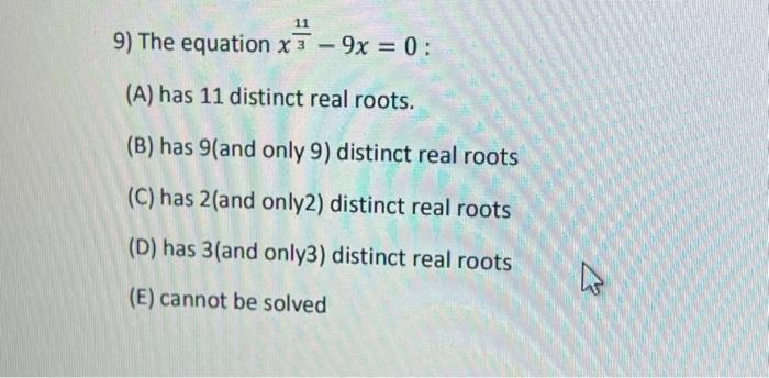 Solved 11 9) The equation x39x = 0: (A) has 11 distinct real | Chegg.com