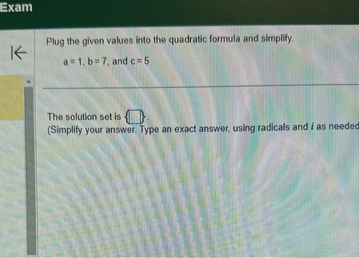Solved Plug the given values into the quadratic formula and | Chegg.com