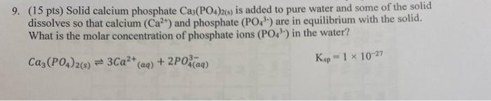 Solved (15 pts) Solid calcium phosphate Ca3(PO4)2( s) is | Chegg.com