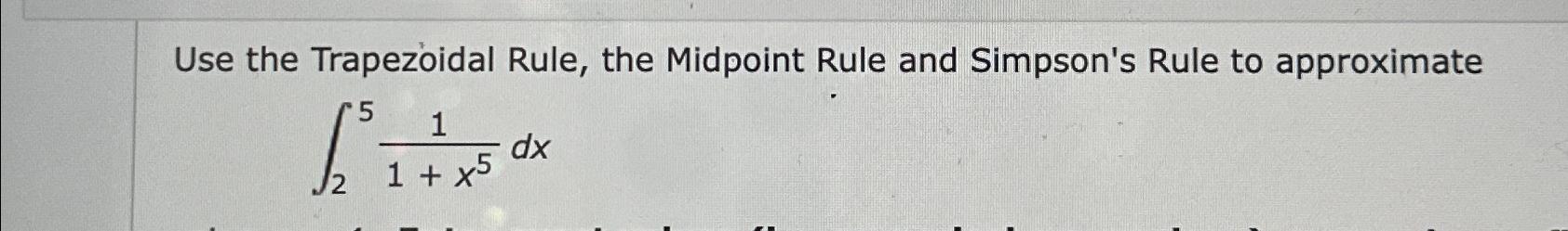 Solved Use the Trapezoidal Rule, the Midpoint Rule and | Chegg.com
