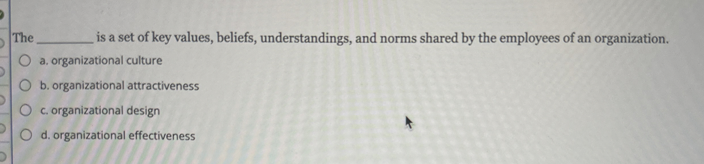 Solved The ﻿is a set of key values, beliefs, | Chegg.com