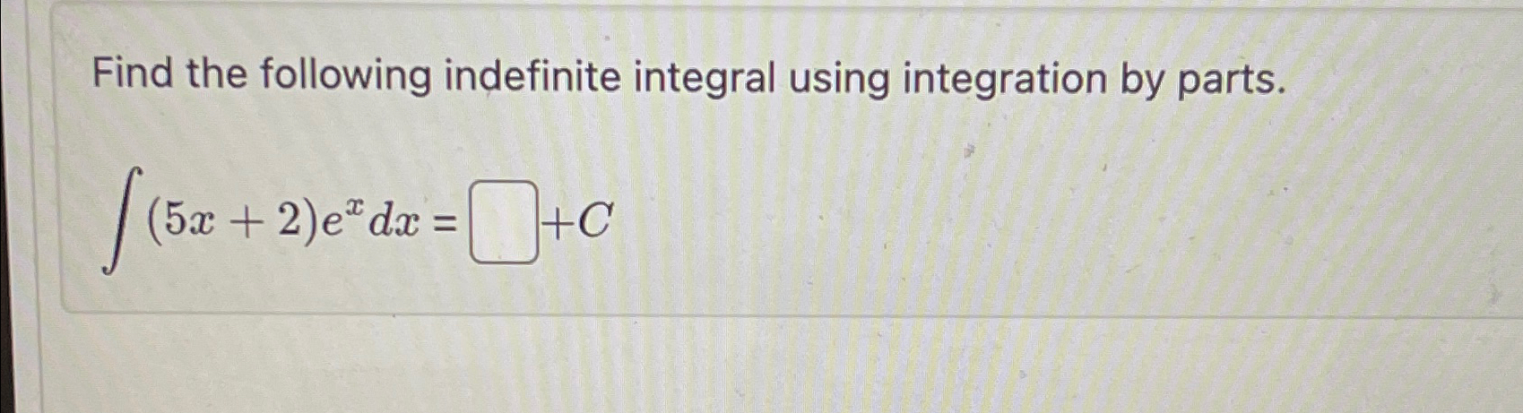Solved Find the following indefinite integral using | Chegg.com