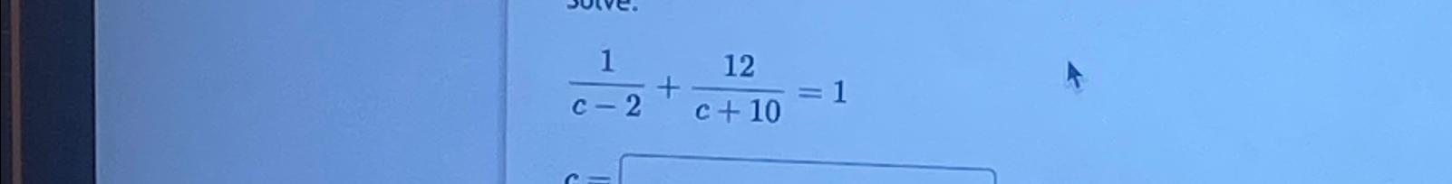 Solved 1c-2+12c+10=1 | Chegg.com