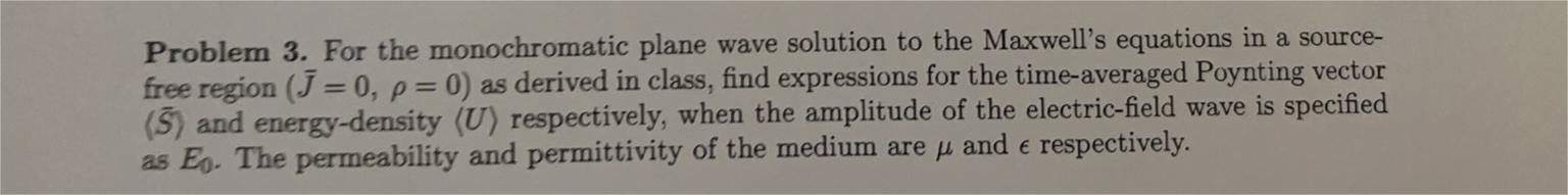 Solved Problem 3. ﻿For the monochromatic plane wave solution | Chegg.com