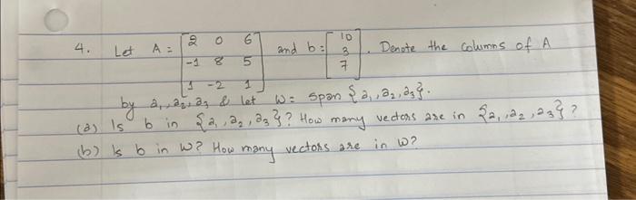 Solved 4. Let A=⎣⎡2−1108−2651⎦⎤ and b=⎣⎡1037⎦⎤. Denote the | Chegg.com