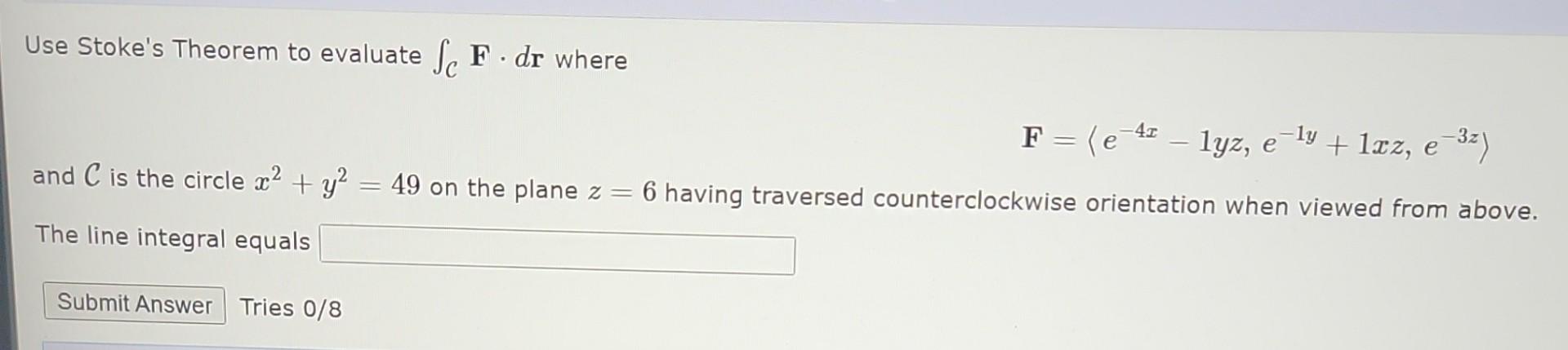 Solved Use Stoke's Theorem to evaluate ∫CF⋅dr where | Chegg.com