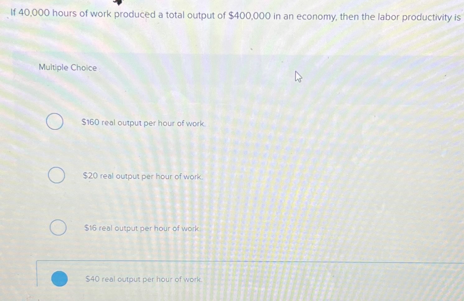Solved If 40,000 ﻿hours of work produced a total output of | Chegg.com