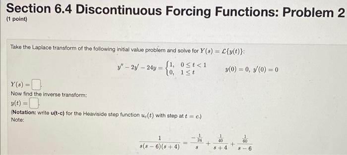 Solved Section 6.4 Discontinuous Forcing Functions: Problem | Chegg.com Solved Section 6.4 Discontinuous Forcing Functions: Problem | Chegg.com