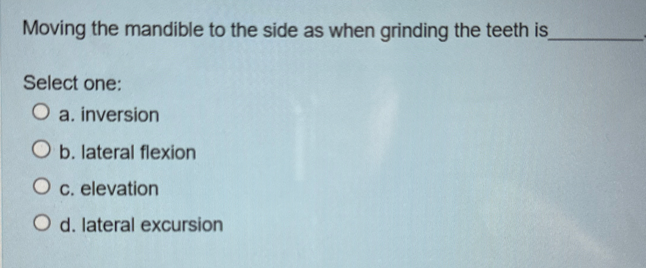Solved Moving the mandible to the side as when grinding the | Chegg.com