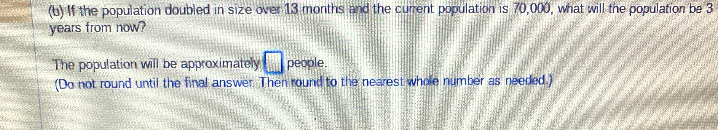 Solved (b) ﻿If the population doubled in size over 13 | Chegg.com