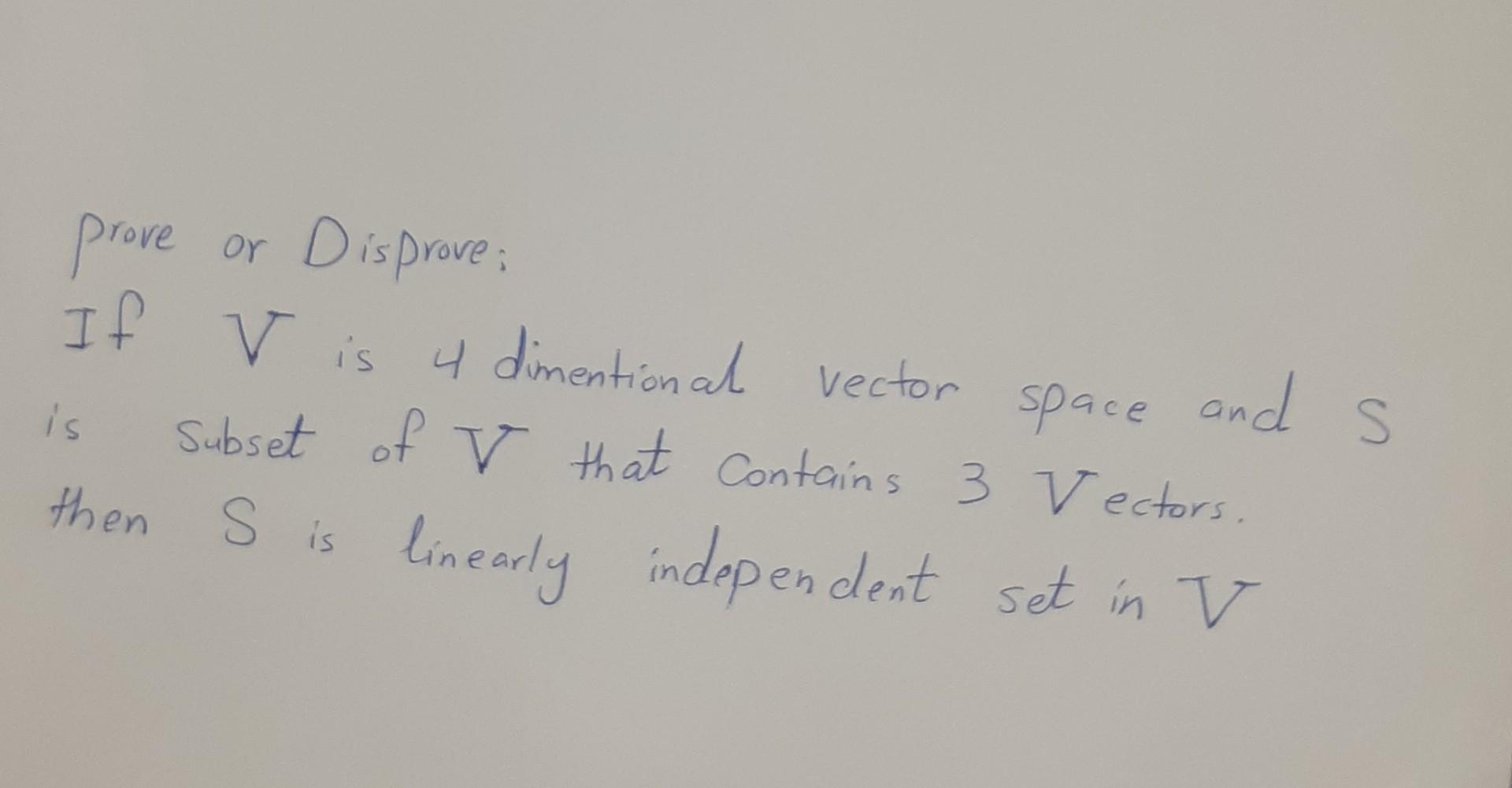 Solved prove or disprove if V is 4 dimensional vector space | Chegg.com