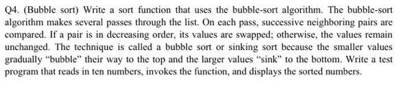 Solved Q4. (Bubble sort) Write a sort function that uses the | Chegg.com