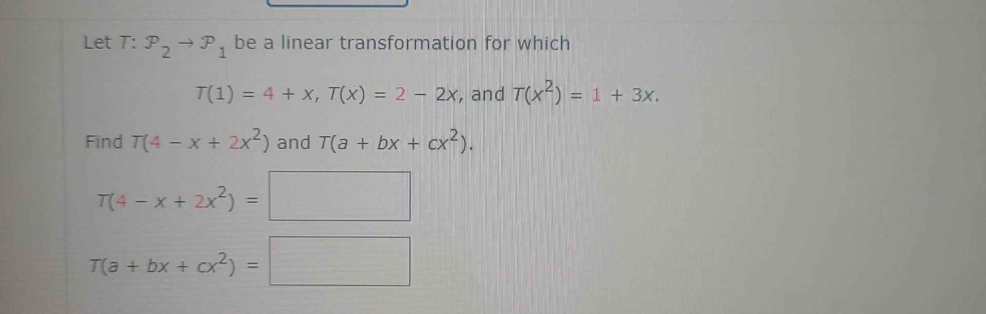 Solved Let T:P2→P1 be a linear transformation for which | Chegg.com