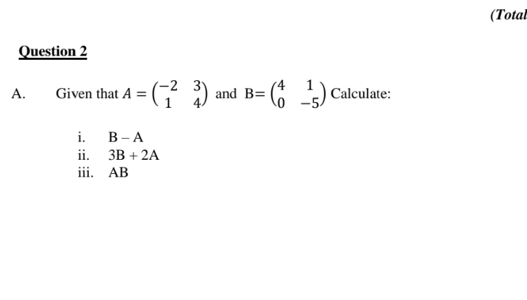 Solved (TotalQuestion 2A. ﻿Given that A=([-2,3],[1,4]) ﻿and | Chegg.com