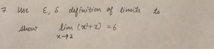 Solved Use to E, s definition of limits lim (x²+x) = 6 show | Chegg.com