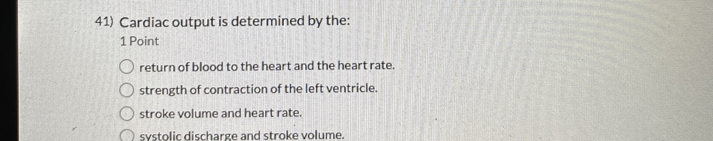 Solved Cardiac output is determined by the:1 ﻿Pointreturn of | Chegg.com